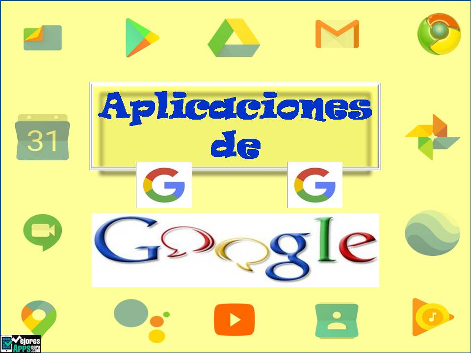 🥇 Aplicaciones De Google ¿Cuales Son Y Cuál Es Su Utilidad?